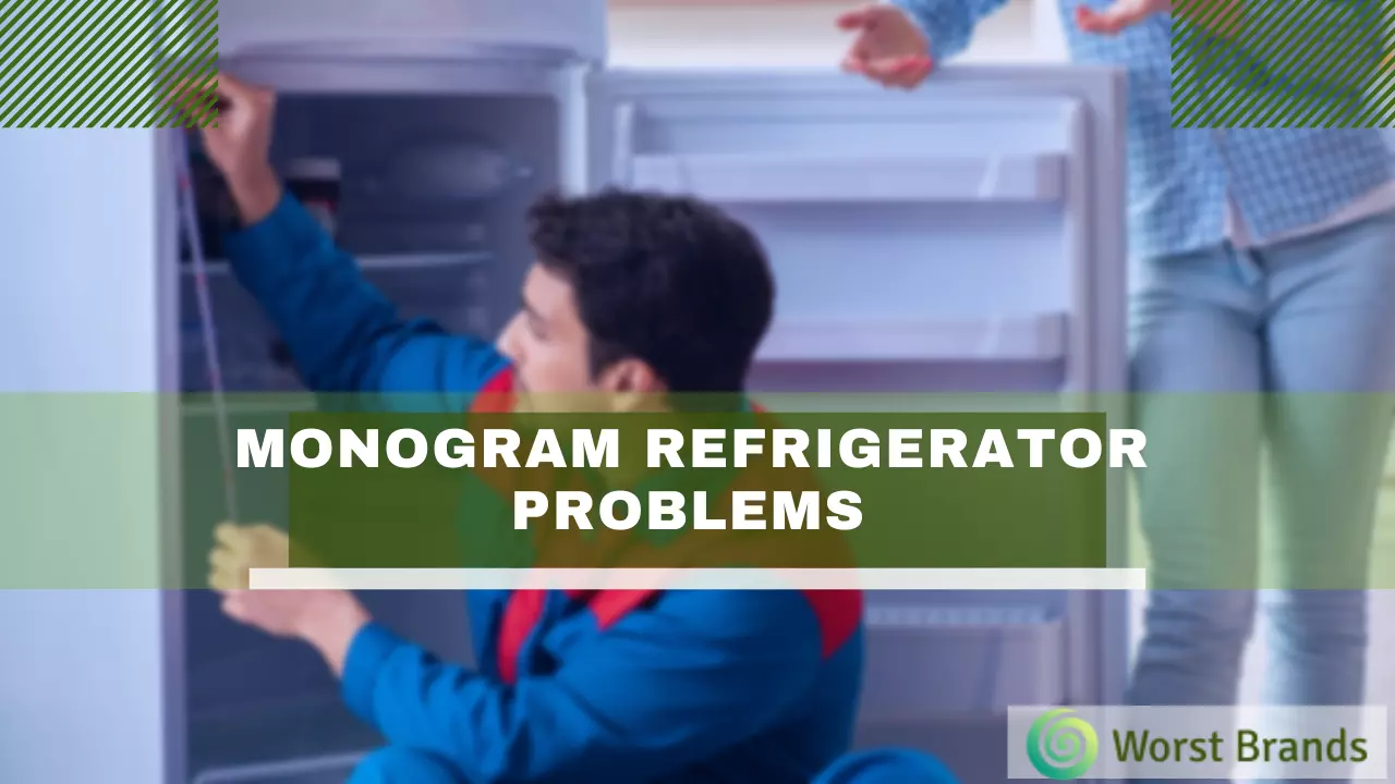 Monogram Refrigerator Troubleshooting - How to Repair It? - Worst Brands