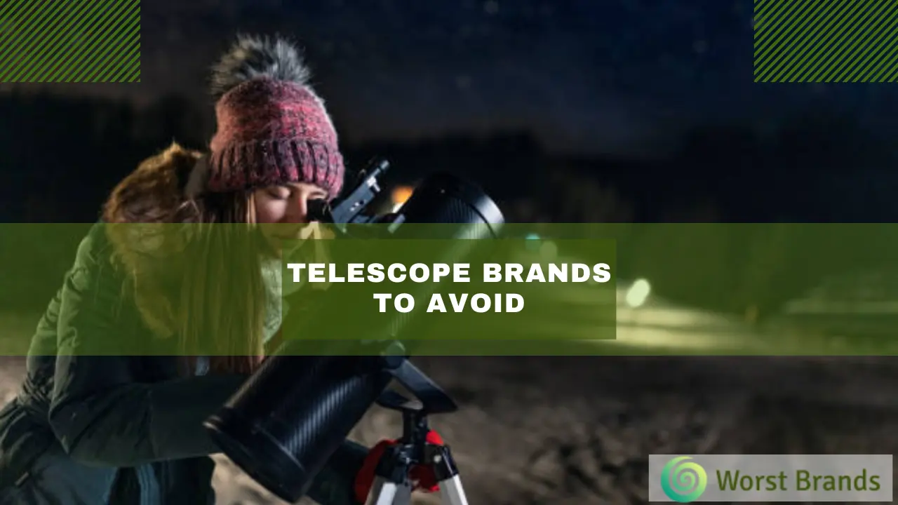 5 Telescope Brands to Avoid: Save Your Money! - Worst Brands