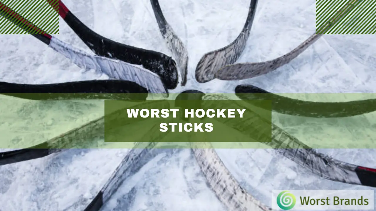 Worst Hockey Sticks to Avoid - Subpar Equipment - Worst Brands Worst Hockey Sticks to Avoid - Subpar Equipment - Worst Brands